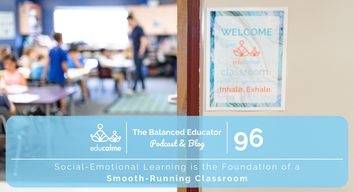 96. Social-Emotional Learning is the Foundation of a Smooth-Running ...