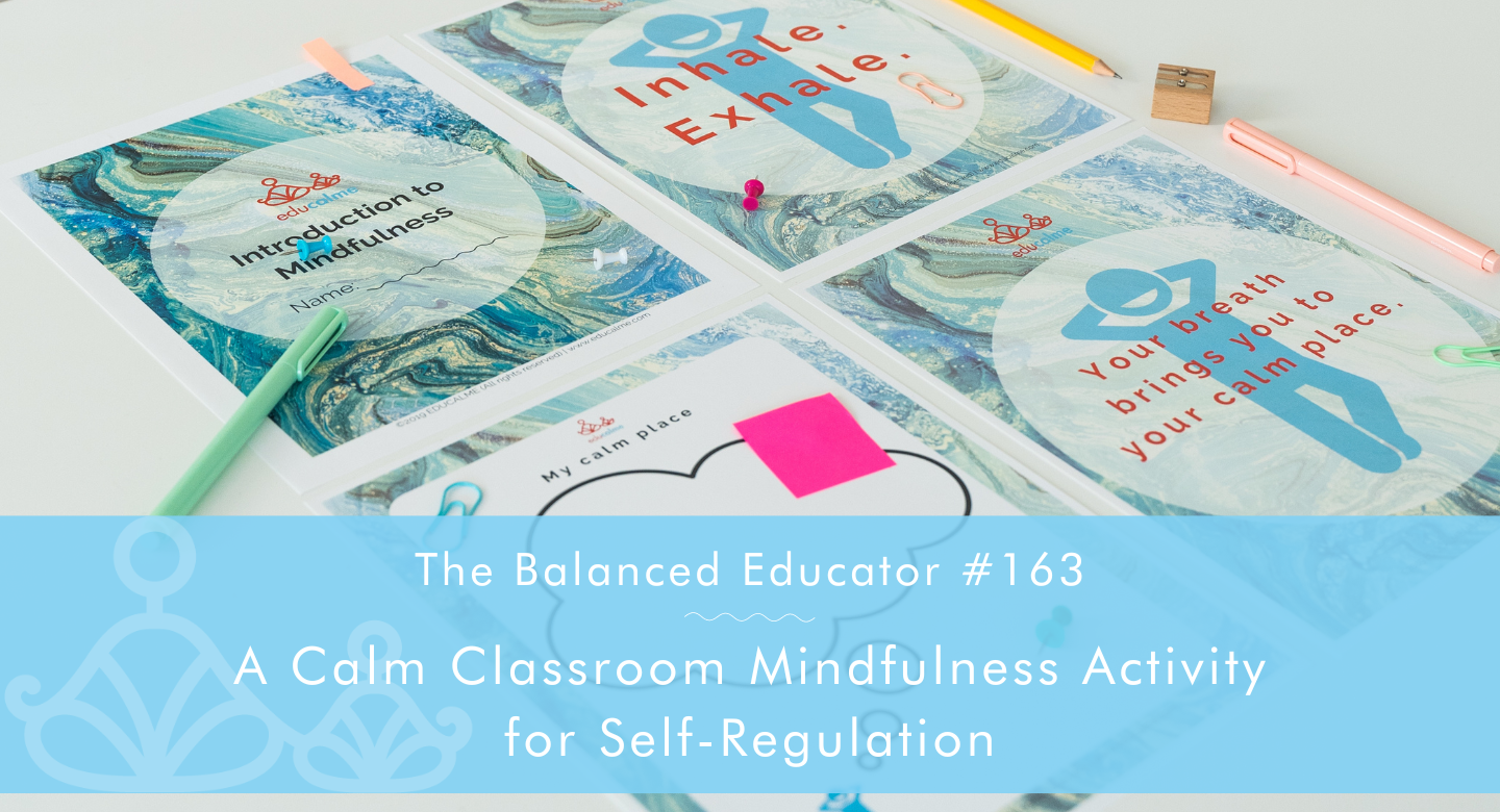 163. A Calm Classroom Mindfulness Activity for Self-Regulation - Educalme
