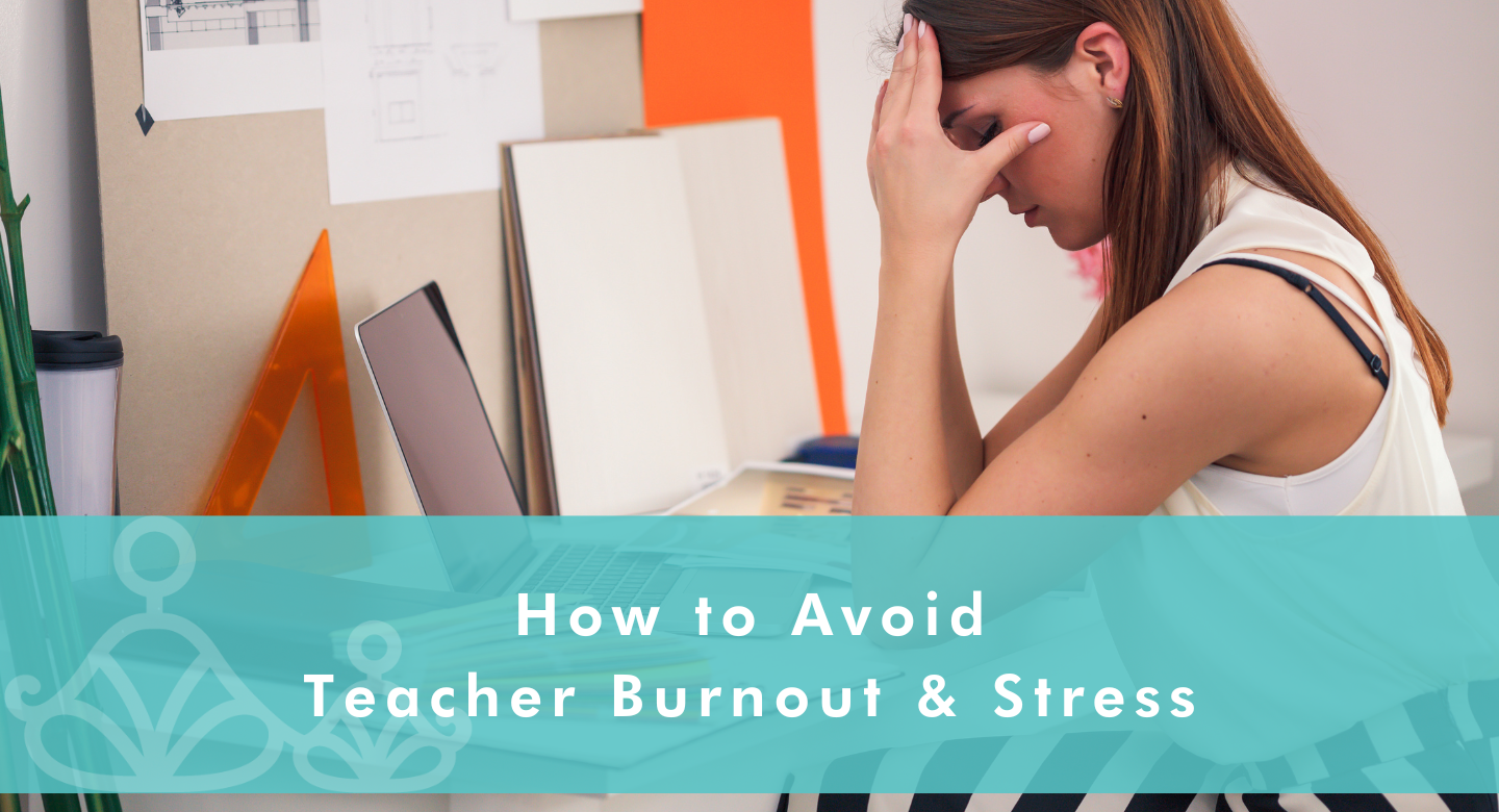 How to Avoid Teacher Burnout & Stress - Educalme